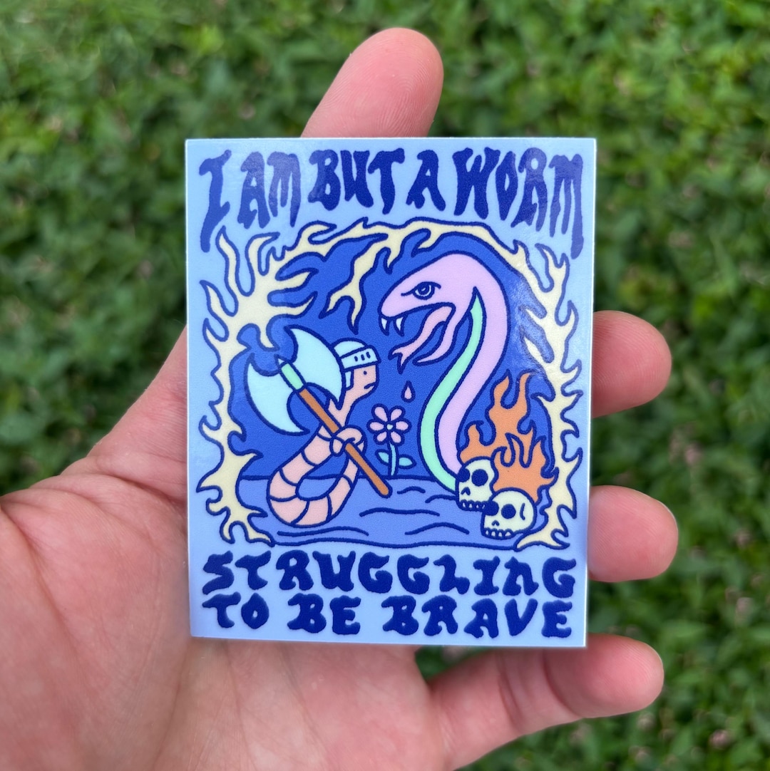 I Am but a Worm Struggling to Be Brave Sticker. Cute Worm With Axe ...
