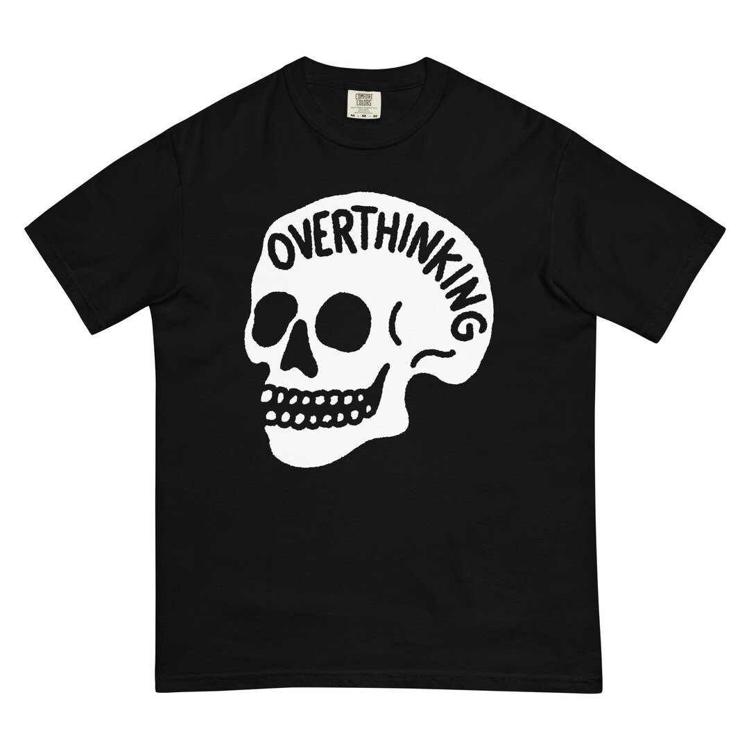 Overthinking Tshirt. Anxiety Garment Dyed Tee. Mental Health Shirt. OCD ...