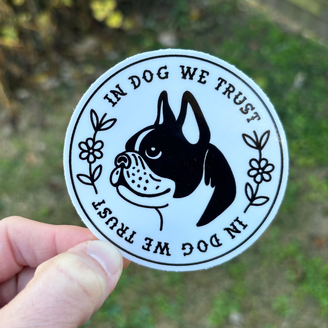 In Dog We Trust Sticker. Boston Terrier Sticker. Cute Funny Glossy ...