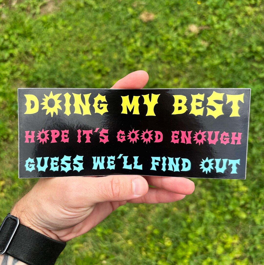 Doing My Best Bumper Sticker. Funny Driver Bumper Sticker. Passive ...