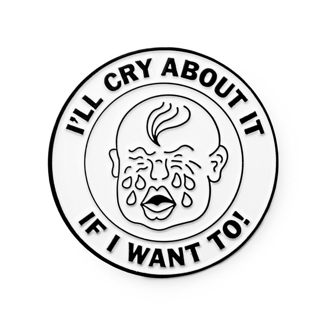 Cry Baby Pin. Crying Baby Enamel Pin. I'll Cry About It If I Want To ...