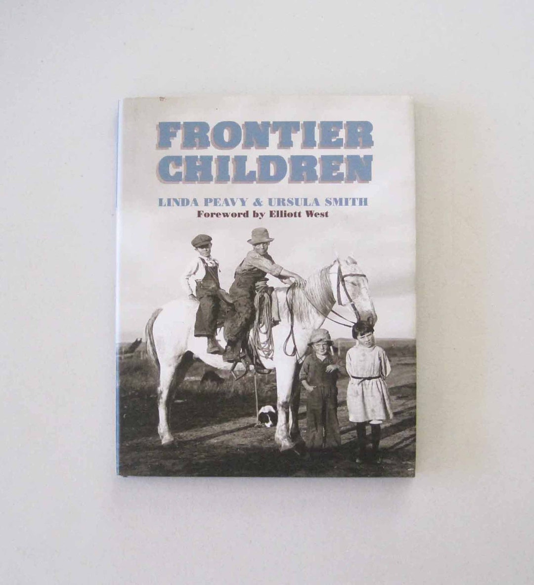 Frontier Children Linda Peavy Ursula Smith Hardcover HCDJ Pioneers West ...