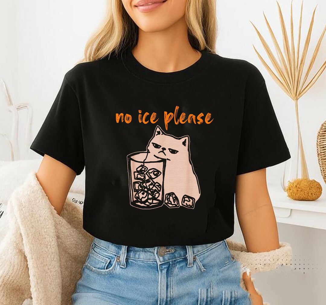 No Ice Please Funny Cat Meme T-shirt. - Etsy