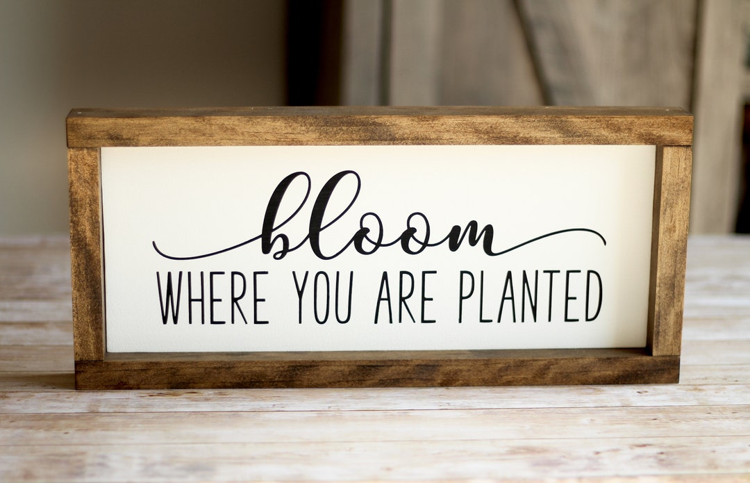 Farmhouse Wall Decor: Bloom Where You Are Planted Sign - Etsy