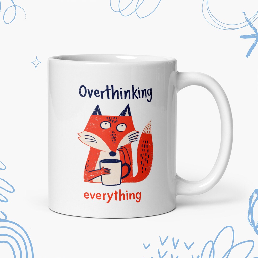 Overthinking Mug – Funny Fox Coffee Cup – Anxiety Humor Gift ...