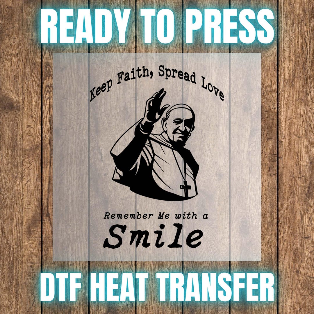 Remember Pope DTF Transfer Holy Pope Silhouette With Smile Message ...