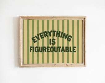 Everything is Figureoutable Print, Funny Quote Poster, Inspirational ...