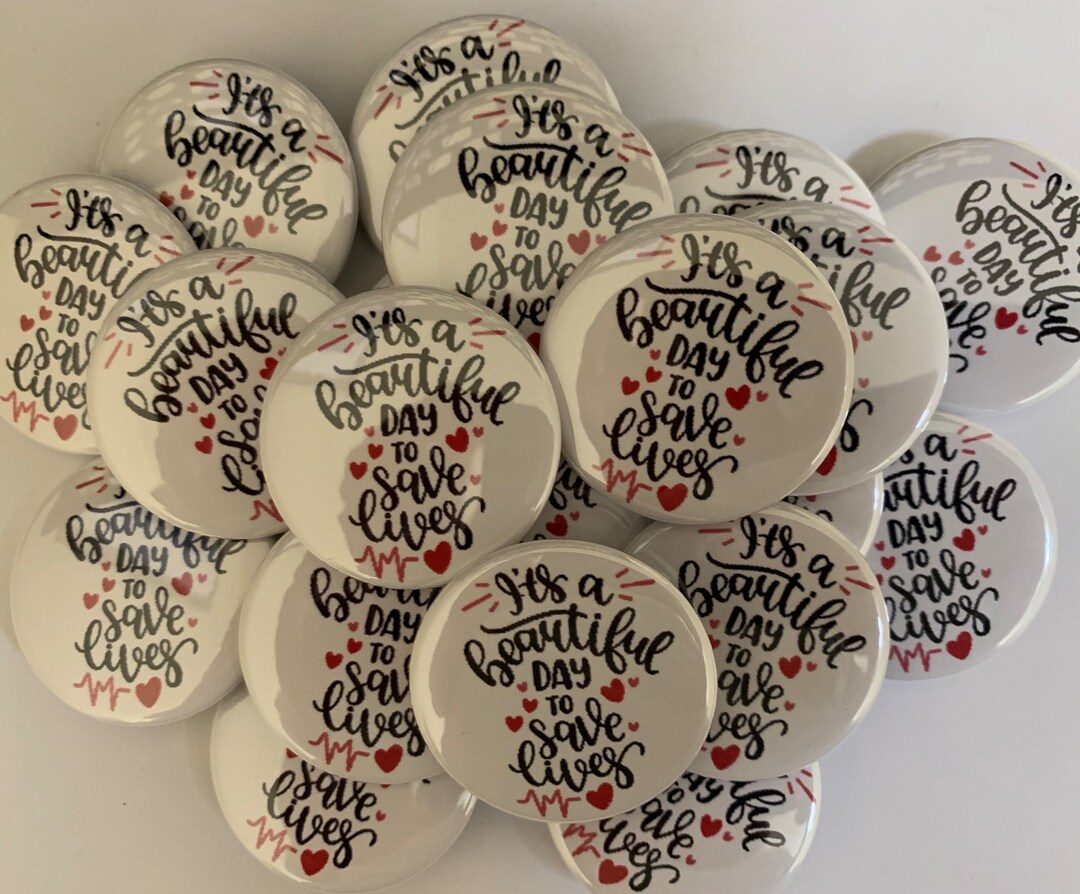 Set of 20 It’s a Beautiful Day to Save Lives Theme Set of 20 Buttons.1 ...