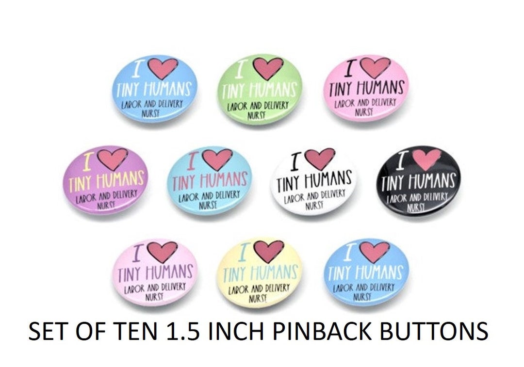 Labor and Delivery I Love Tiny Humans 10 TEN Pack 1.5 Inch PINS to Wear ...