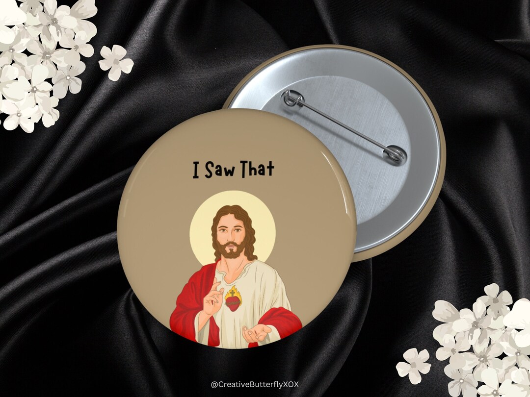 Funny Jesus Pin, Jesus Pinback Button, Jesus Meme I Saw That Pin Button ...