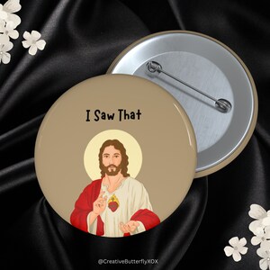 Funny Jesus Pin, Jesus Pinback Button, Jesus Meme I Saw That Pin Button ...