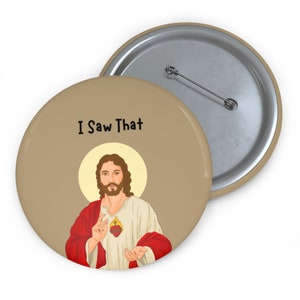 Funny Jesus Pin, Jesus Pinback Button, Jesus Meme I Saw That Pin Button ...