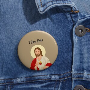 Funny Jesus Pin, Jesus Pinback Button, Jesus Meme I Saw That Pin Button ...