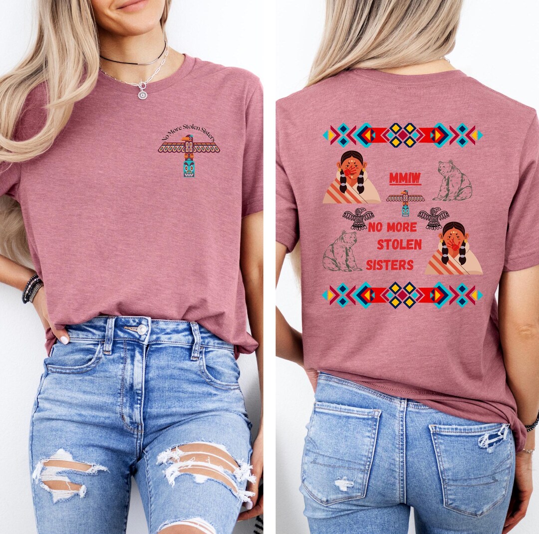 MMIW- Indigenous Pride Empowering T-shirt, No More Stolen Sisters Shirt ...