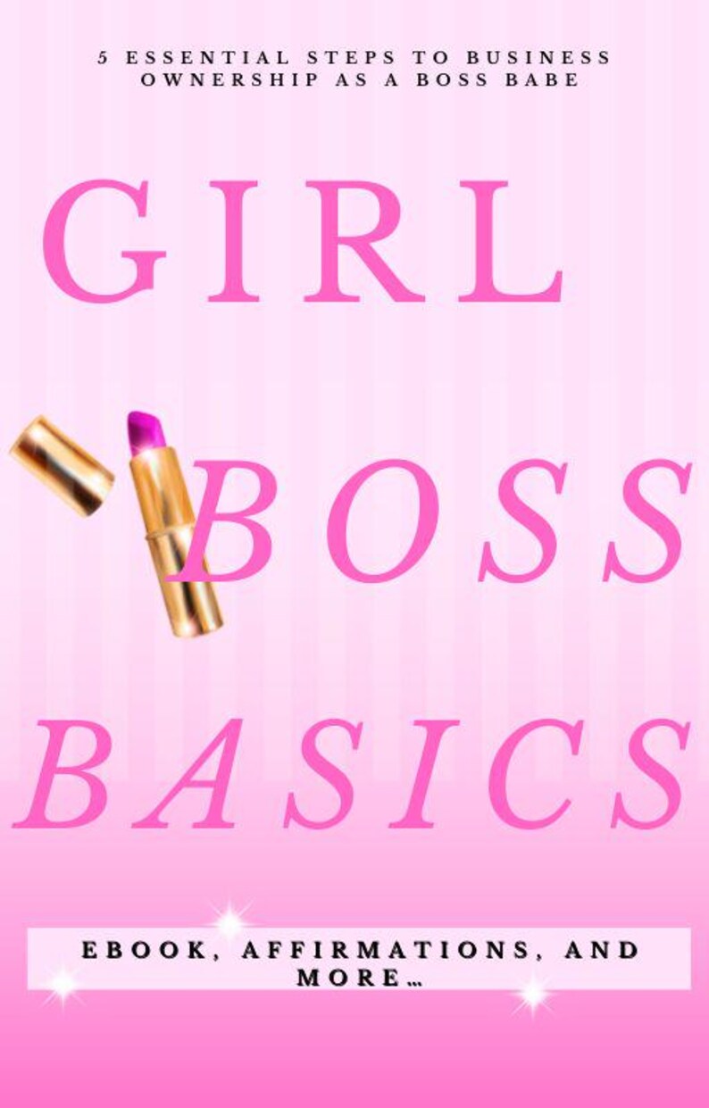 Girl Boss Basics - 5 Essential Steps to Business Ownership as a Boss ...