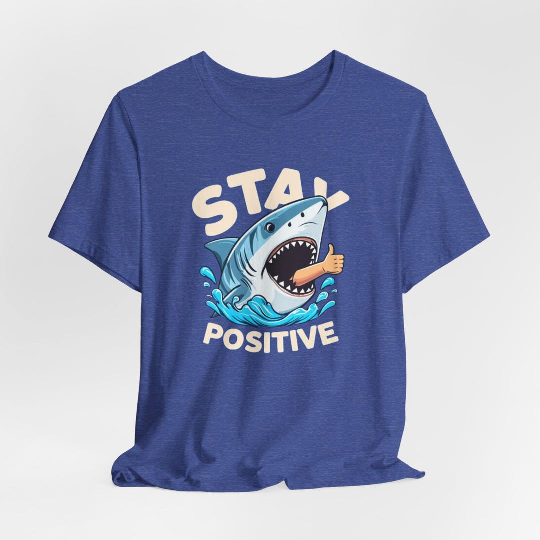 Stay Positive Shark Tee, Funny Shirt, Funny Graphic T-shirt, Funny ...
