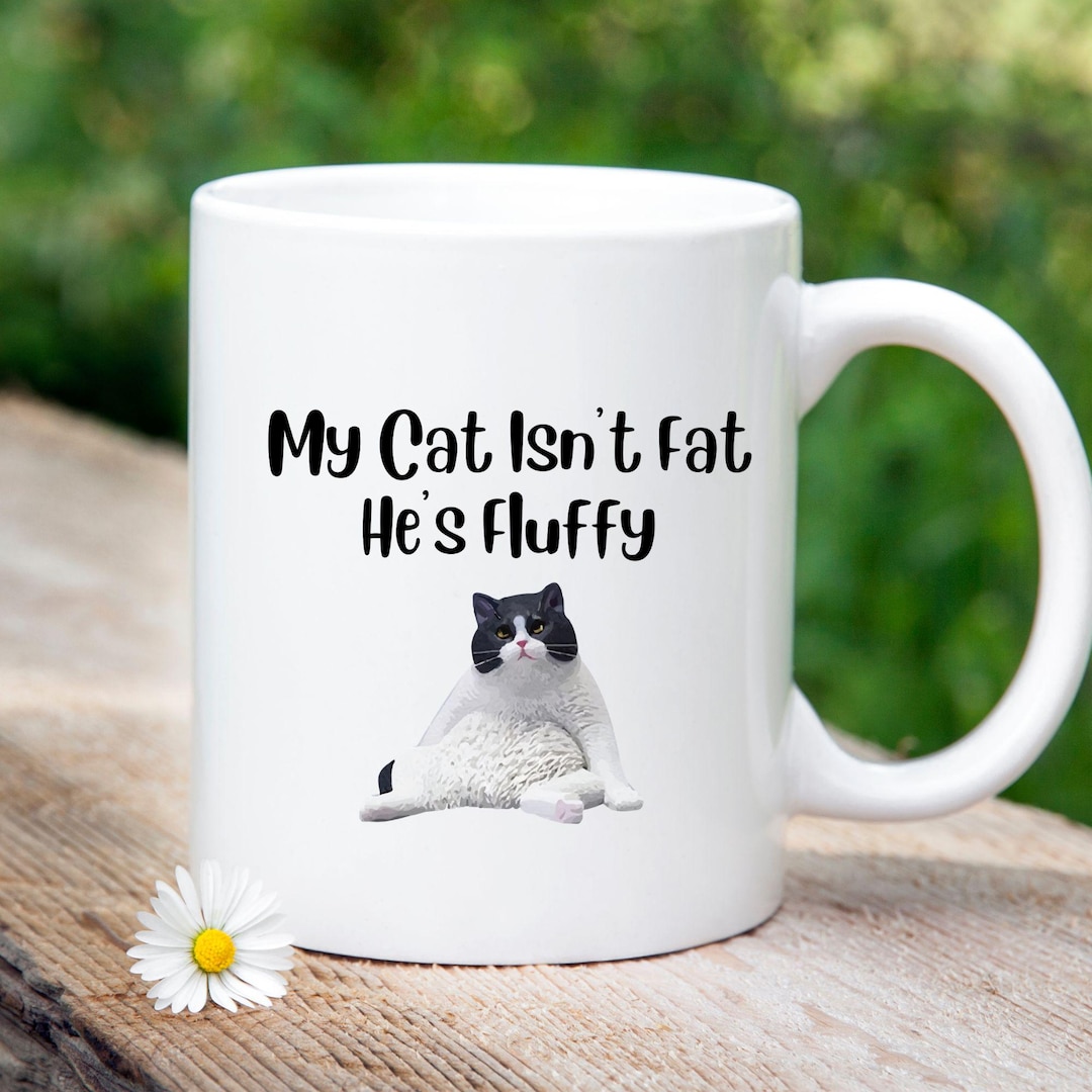 Fluffy Not Fat Cat Coffee Mug, Cat Lovers Gift, Cat Coffee Mug, Fat Cat ...