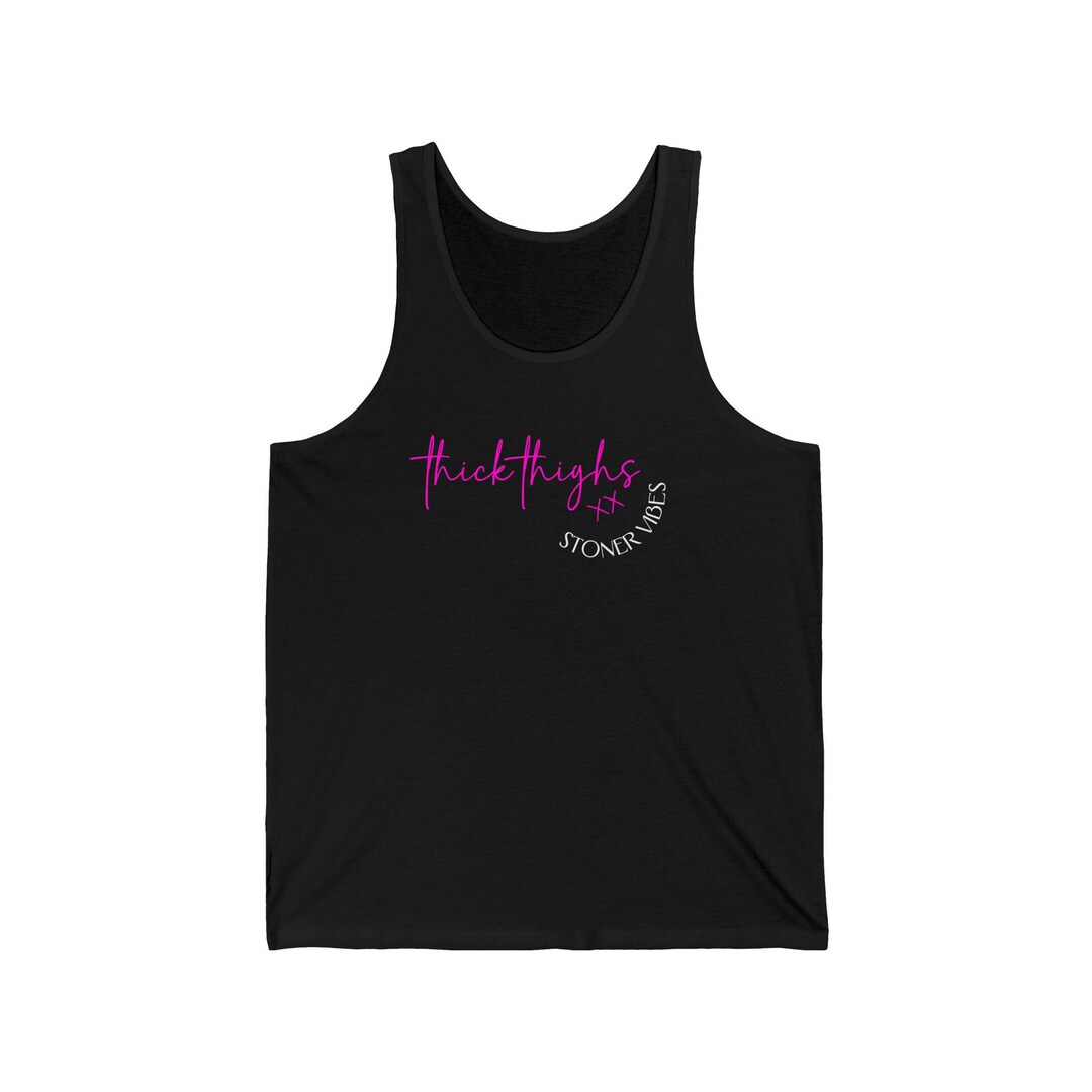 Thick Thighs Stoner Vibes Tank Top, Funny Weed Women's Shirt, 420 Girl ...