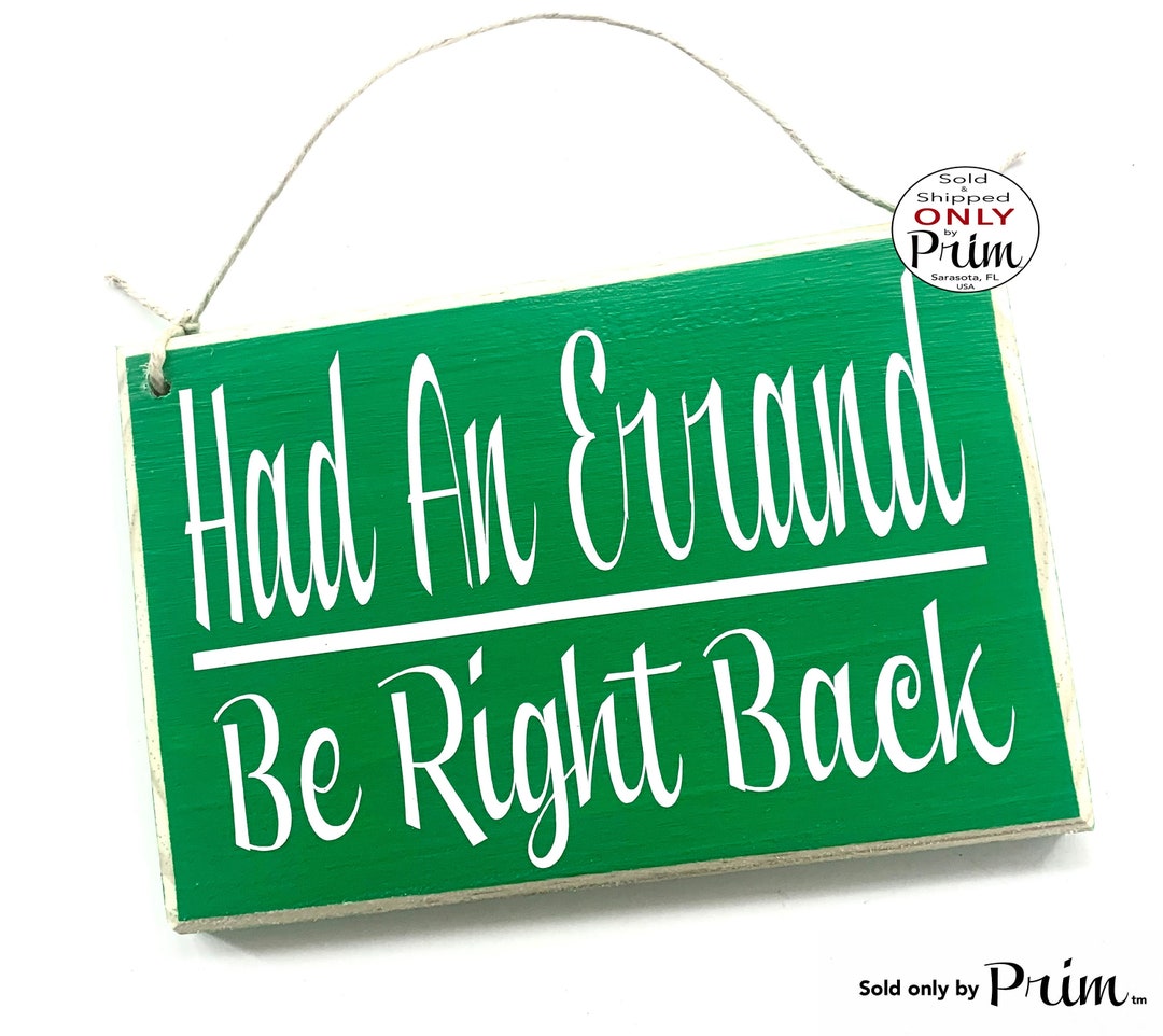 8x6 Had an Errand Be Right Back Custom Wood | Be Back Shortly Closed ...
