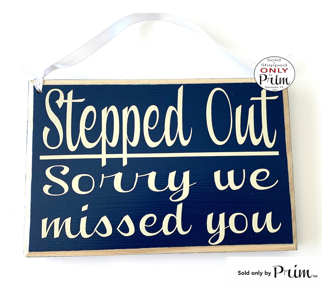 8x6 Stepped Out Sorry We Missed You Custom Wood Sign Be Right Back ...