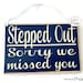 8x6 Stepped Out Sorry We Missed You Custom Wood Sign Be Right Back ...