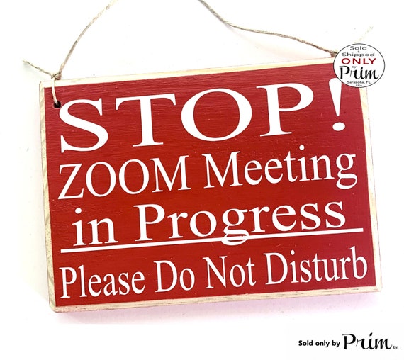 8x6 STOP Zoom Meeting in Progress Please Do Not Disturb Custom - Etsy