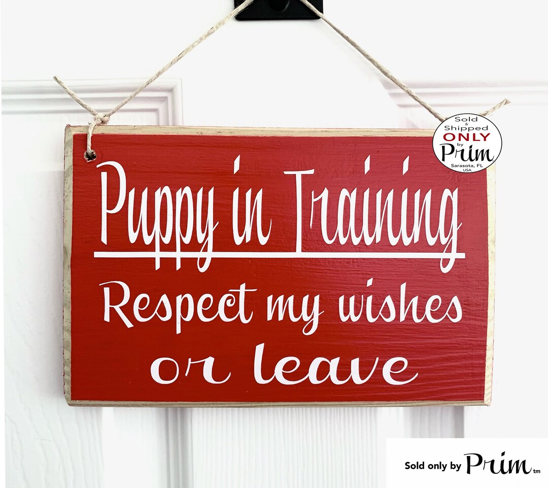 8x6 Puppy in Training Respect My Wishes or Leave Custom Wood Sign Dog ...