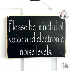 10x8 Please Be Mindful of Voice and Electronic Noise Levels Custom Wood ...