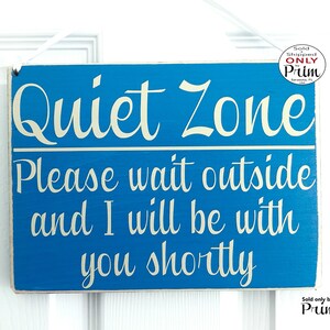 10x8 Quiet Zone Please Wait Outside and I Will Be With You Shortly Custom Wood Sign | Client ...
