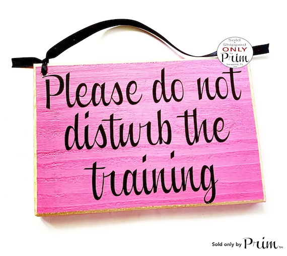 8x6 Please Do Not Disturb the Training Custom Wood Sign In | Etsy