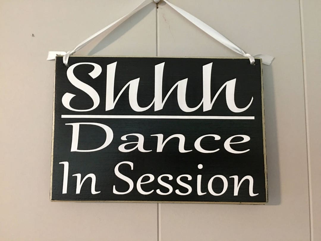 Shhh Dance in Session Custom Wood Sign 8x6 Teacher School Dance in ...