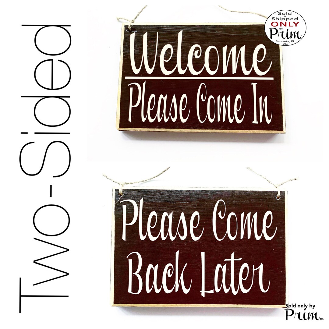 Two Sided 8x6 Welcome Please Come on in Come Back Later Custom Wood ...