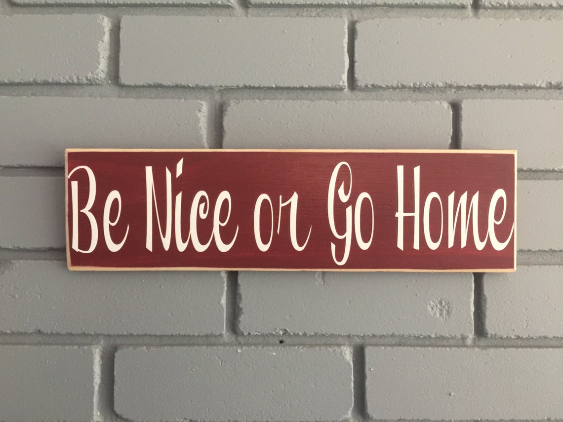 14x4 Be Nice or Go Home Custom Wood Sign Funny Welcome or - Etsy
