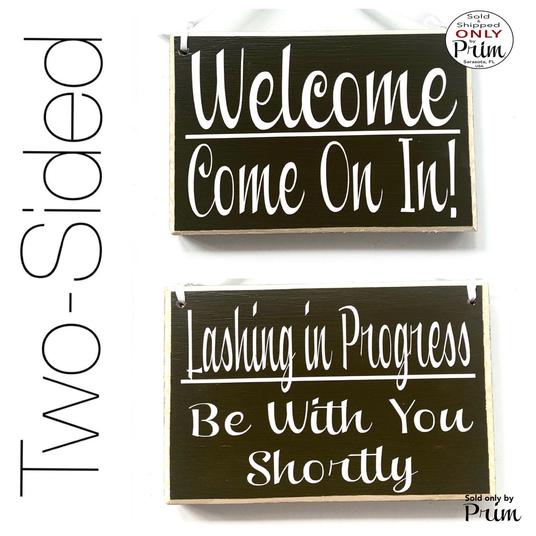 Two Sided 8x6 Welcome Come on in Lashing in Progress Be With You ...