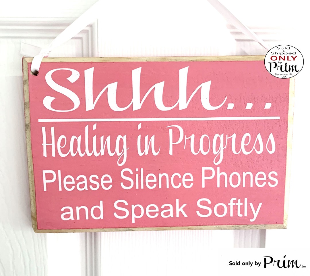 8x6 Shhh Healing in Progress Please Silence Phones and Speak Softly ...