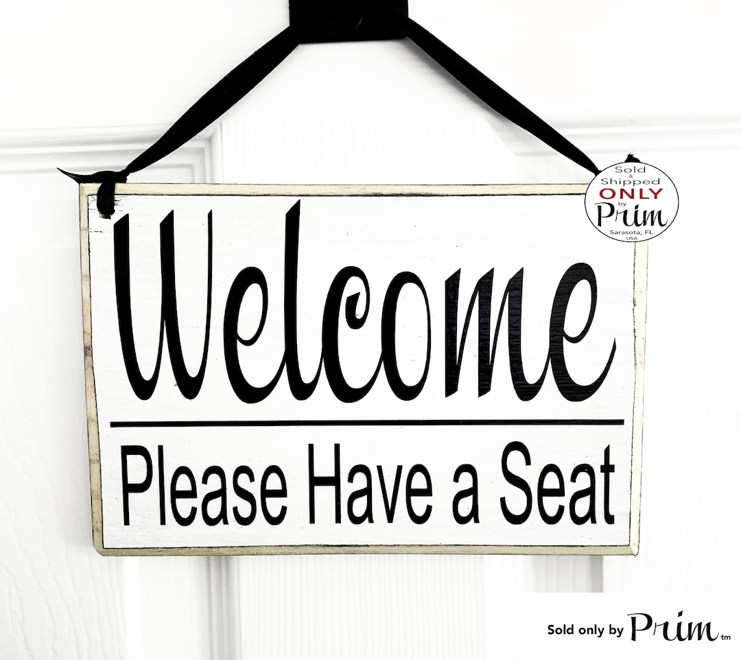8x6 Welcome Please Have a Seat Custom Wood Sign | With a Client Please ...