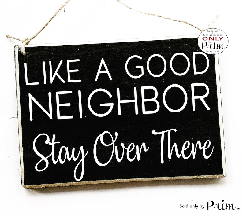 10x8 Like a Good Neighbor Stay Over There Custom Wood Sign | Etsy