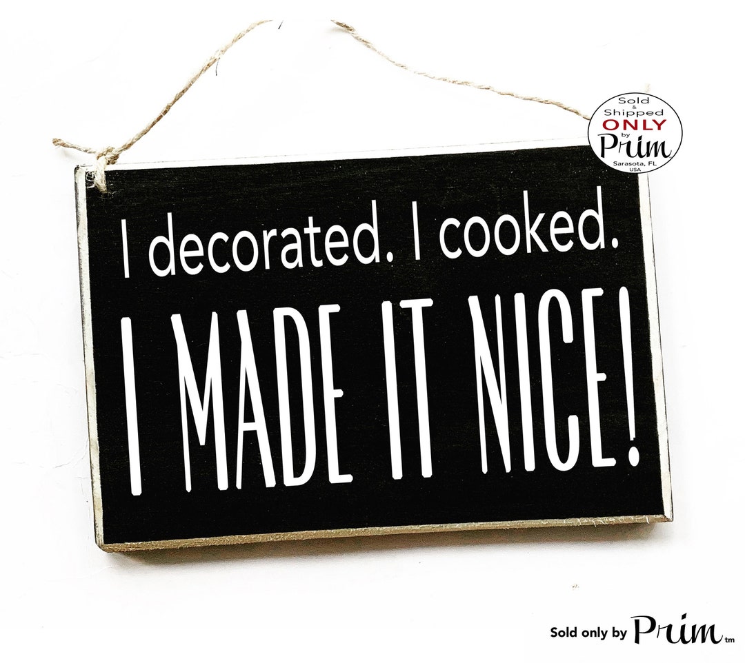 8x6 I Decorated I Cooked I Made It Nice Dorinda Funny Custom Wood Sign ...