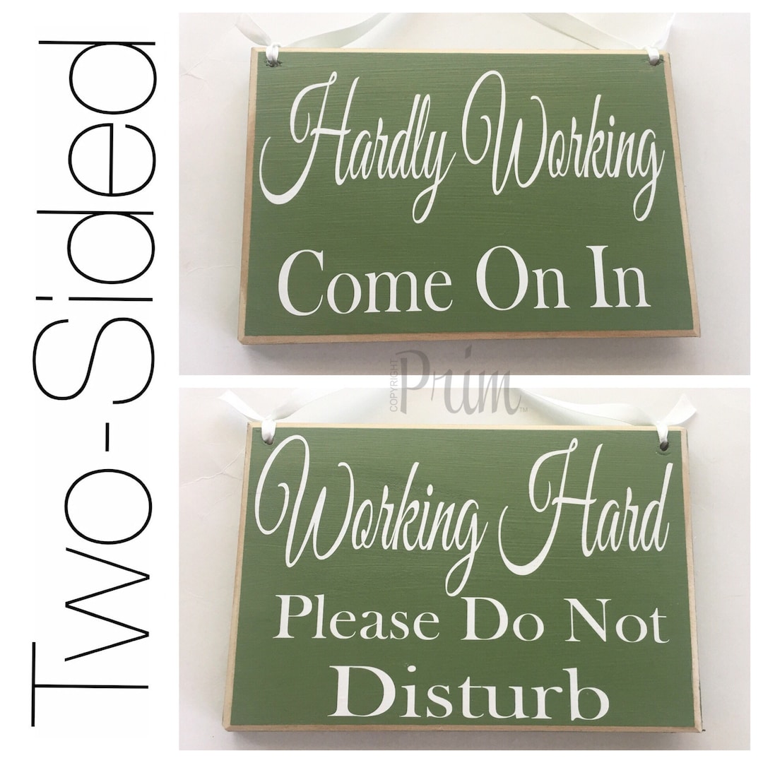 8x6 Two Sided: Working Hard Please Do Not Disturb Hardly Working Come ...