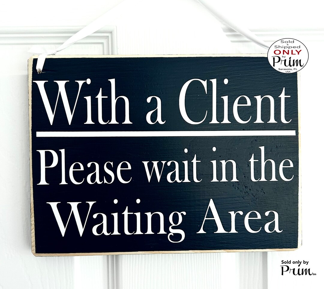 10x8 With a Client Please Wait in the Waiting Area Custom Wood Sign ...