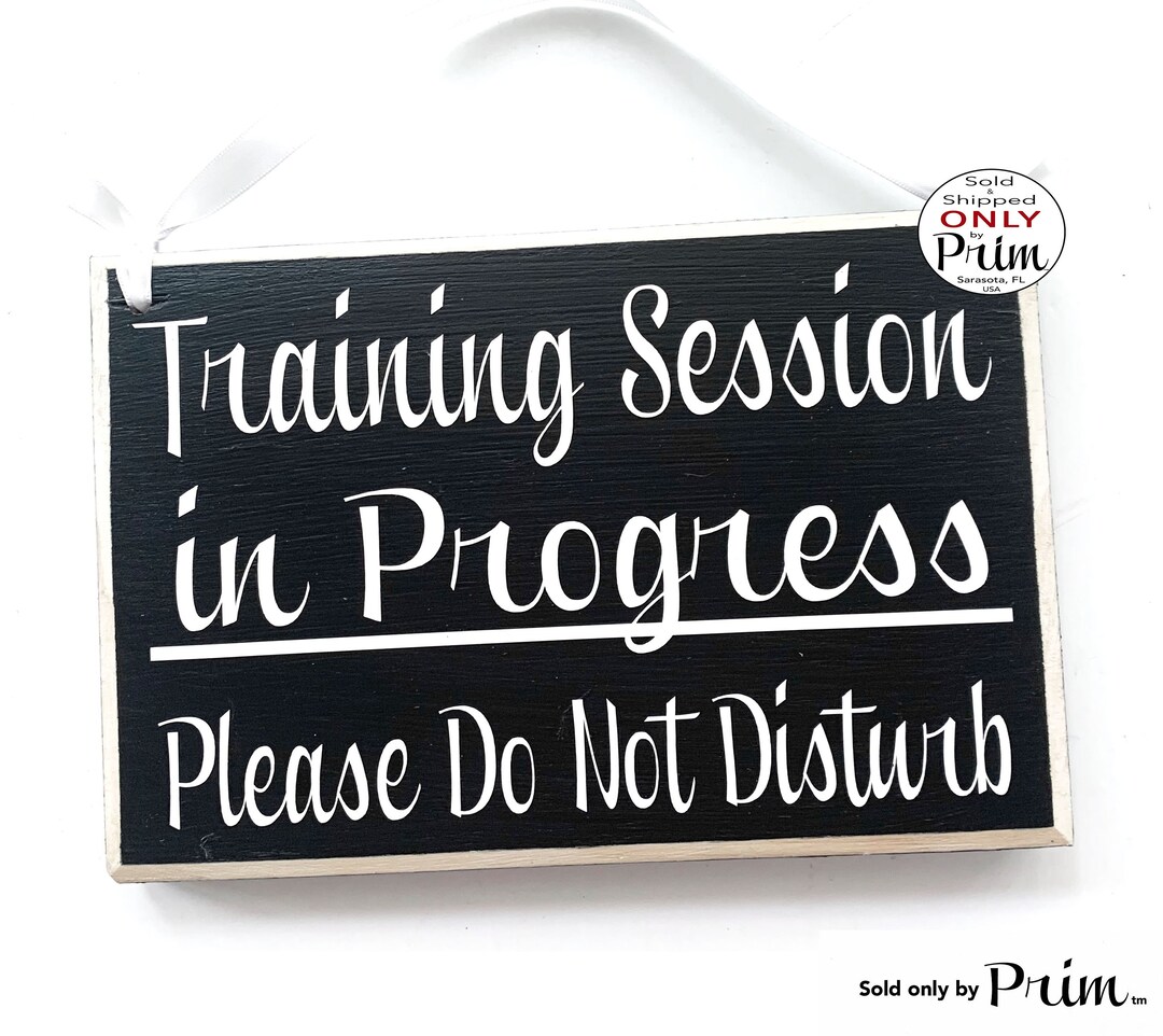 8x6 Training Session in Progress Please Do Not Disturb Custom Wood Sign ...