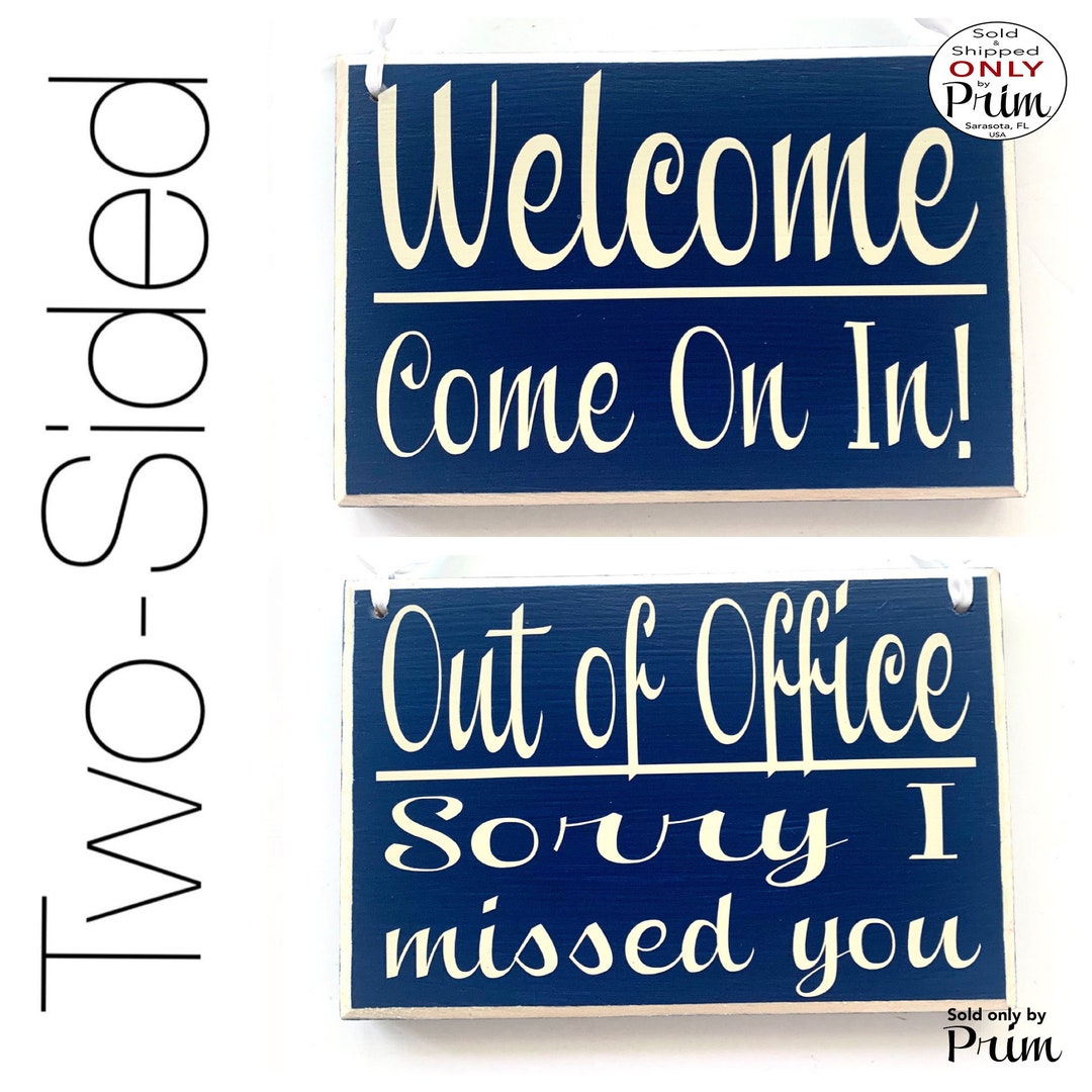 Two Sided 8x6 Out of Office Sorry I Missed You Welcome Come on in ...