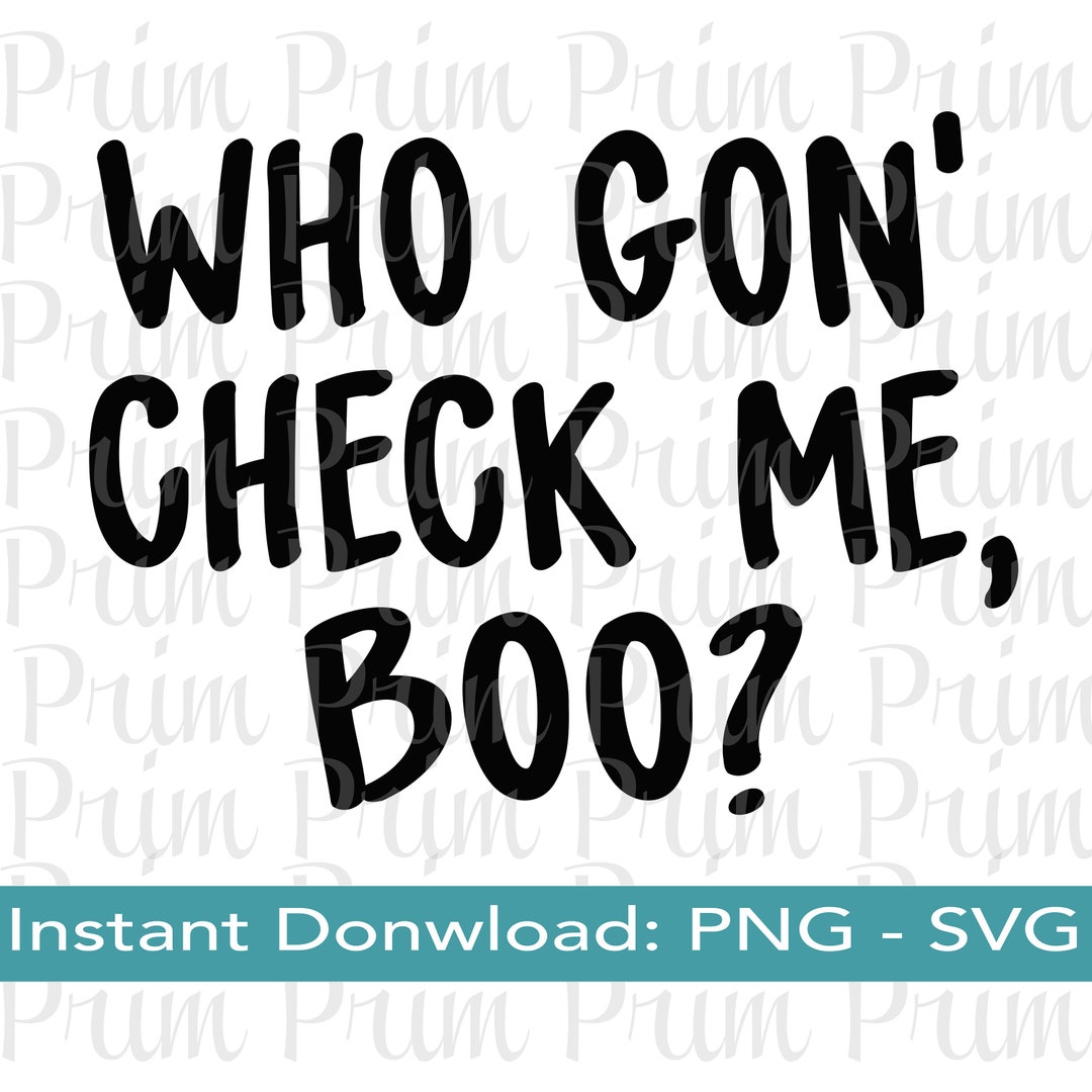 Who Gon' Check Me Boo PNG SVG Sheree RHOA Funny Humor Quote Bravo Real ...