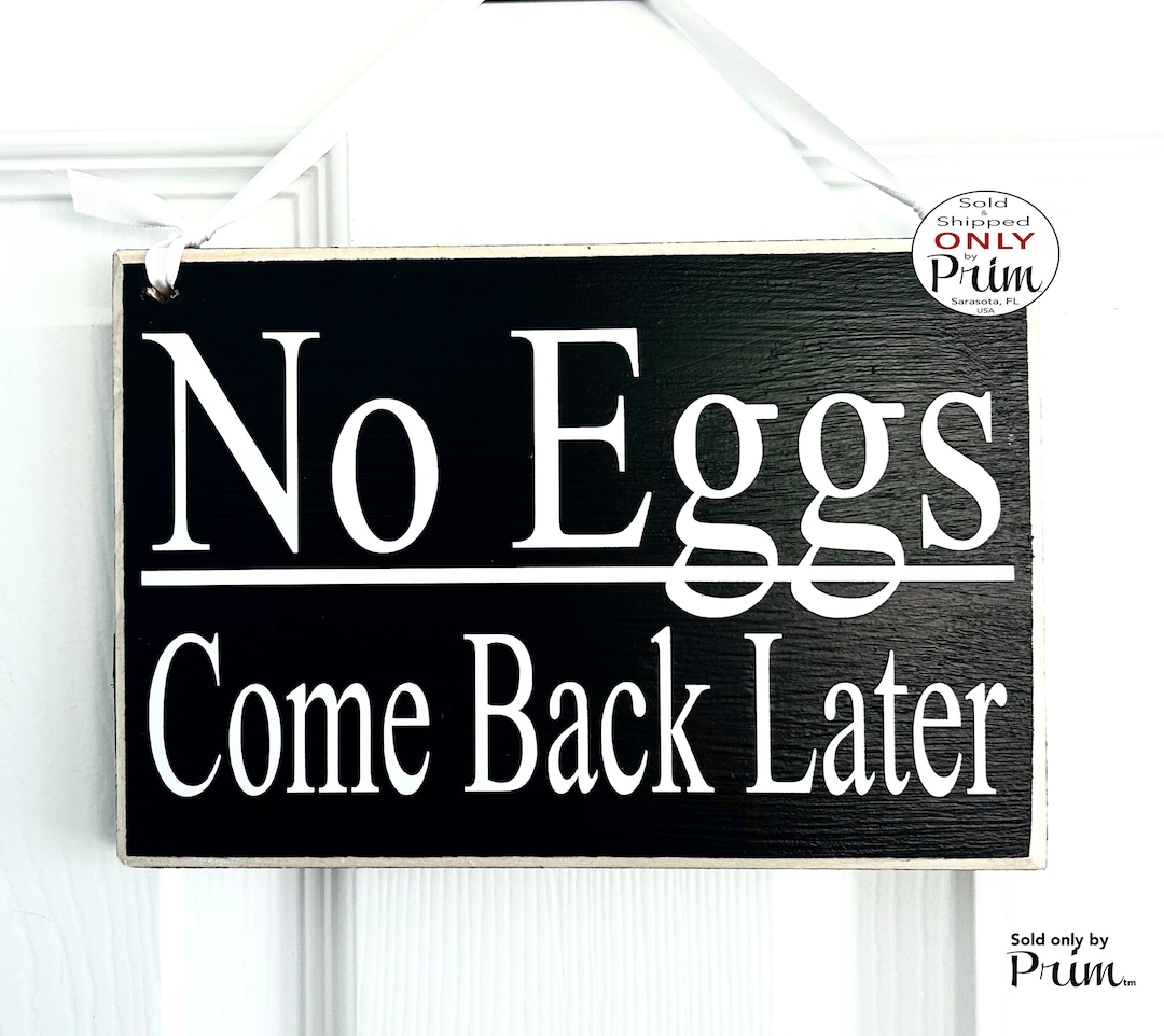 8x6 No Eggs Come Back Later Custom Wood Sign | for Sale Sold Out Come ...