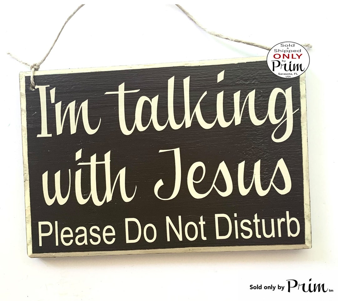 8x6 I'm Talking With Jesus Please Do Not Disturb Custom Wood Sign Quiet ...