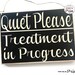 10x8 Quiet Please Treatment in Progress Custom Wood Sign - Etsy