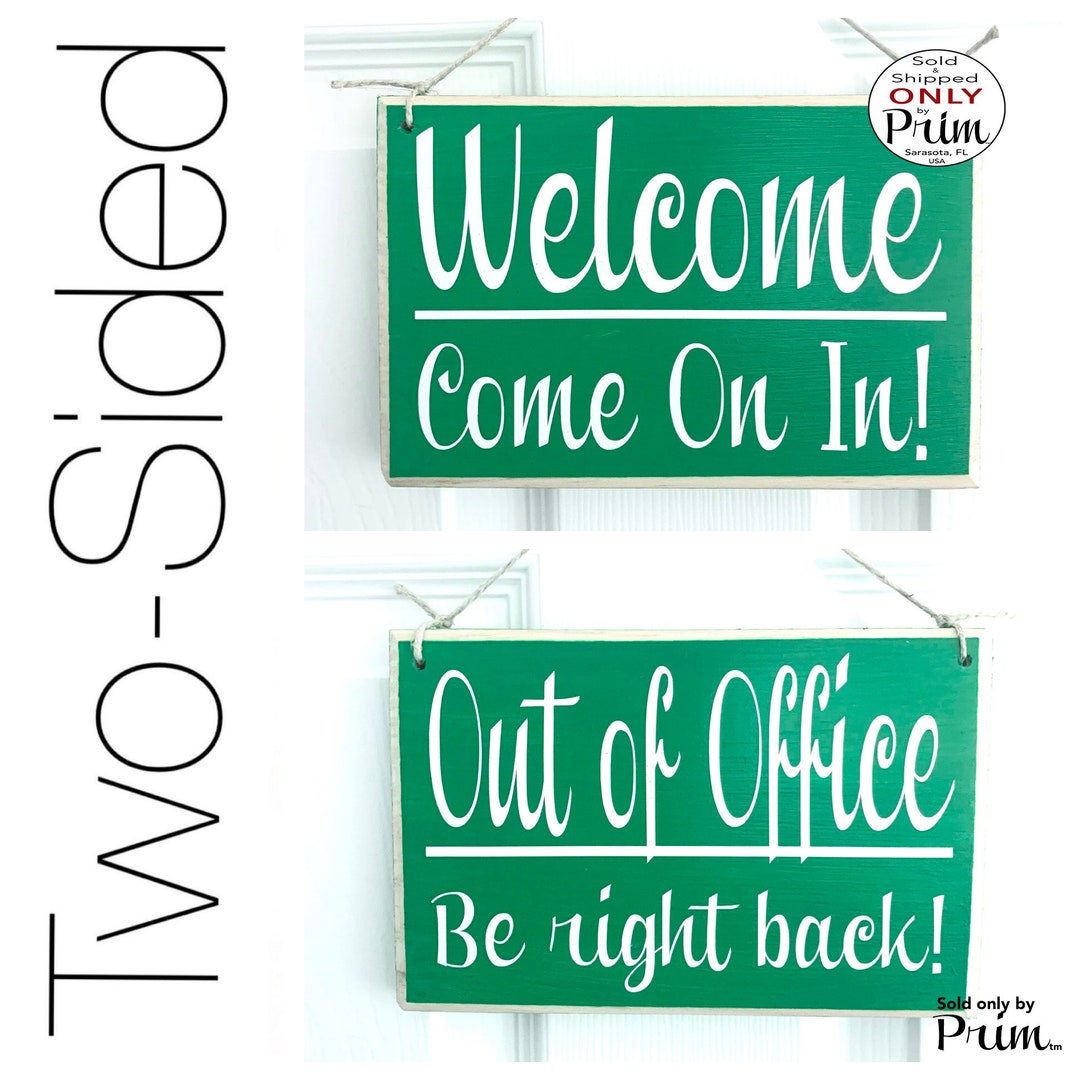 Two Sided 8x6 Out of Office Be Right Back Welcome Come on in Custom ...