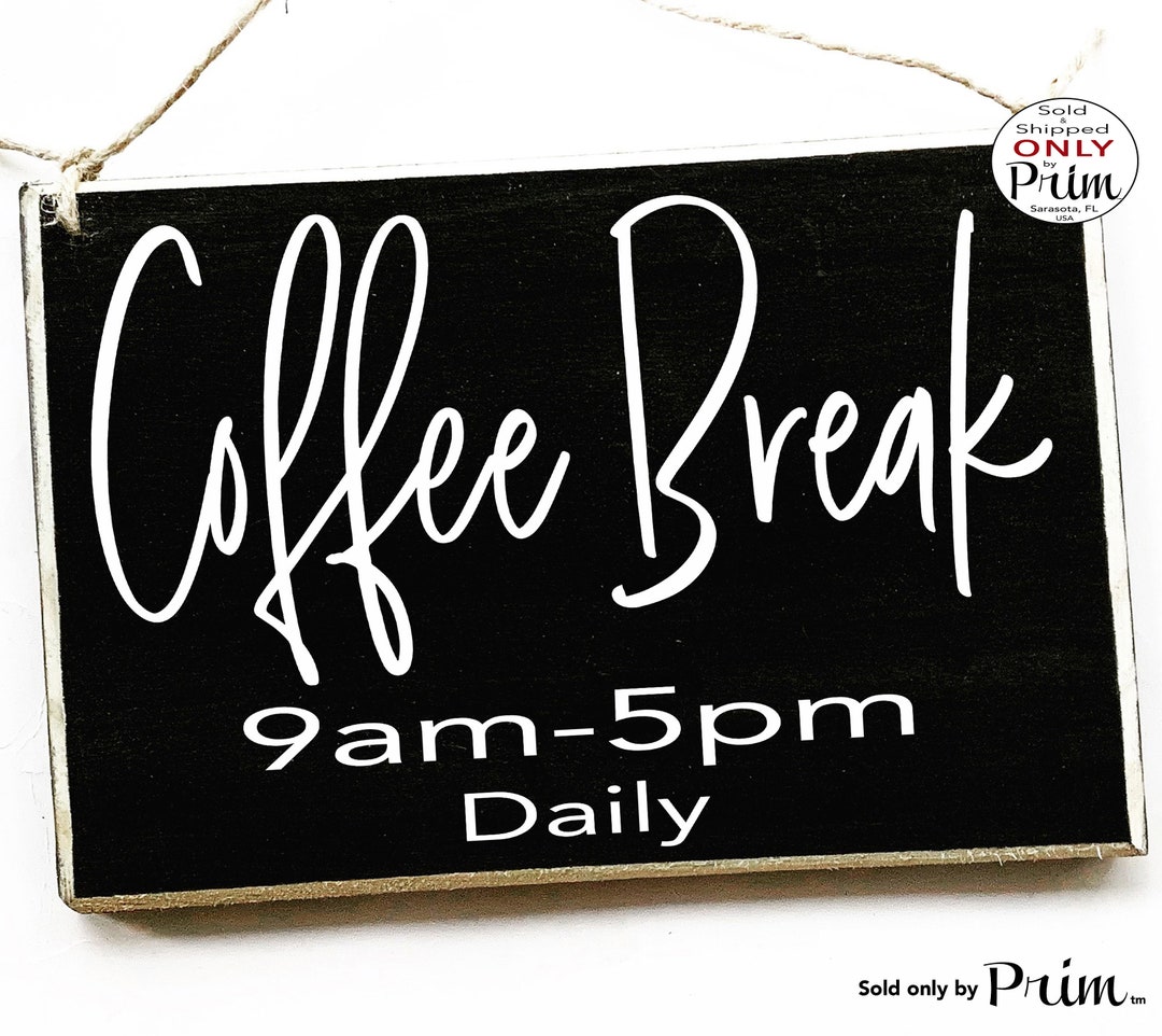 10x8 Coffee Break 9am to 5pm Daily Custom Wood Sign Funny Office Humor ...