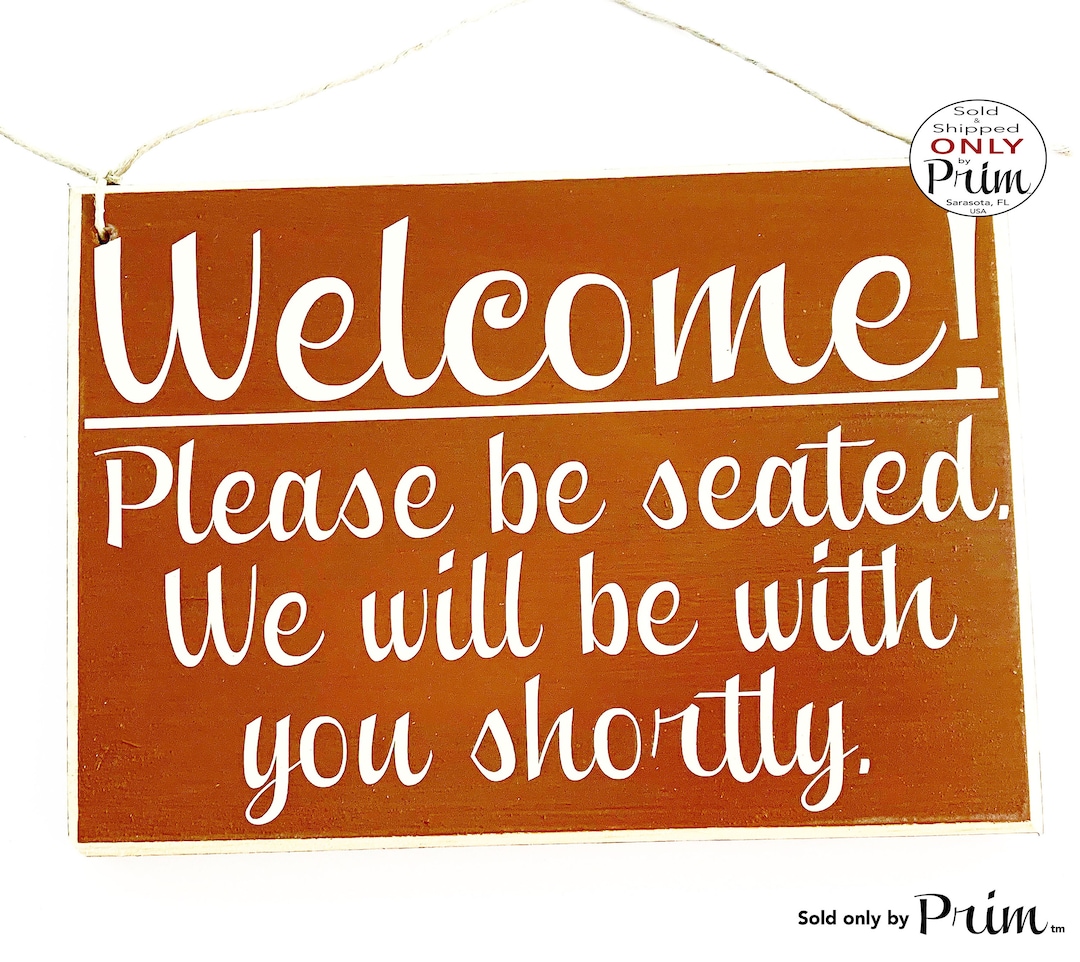 10x8 Welcome Please Be Seated We Will Be With You Shortly Custom Wood ...