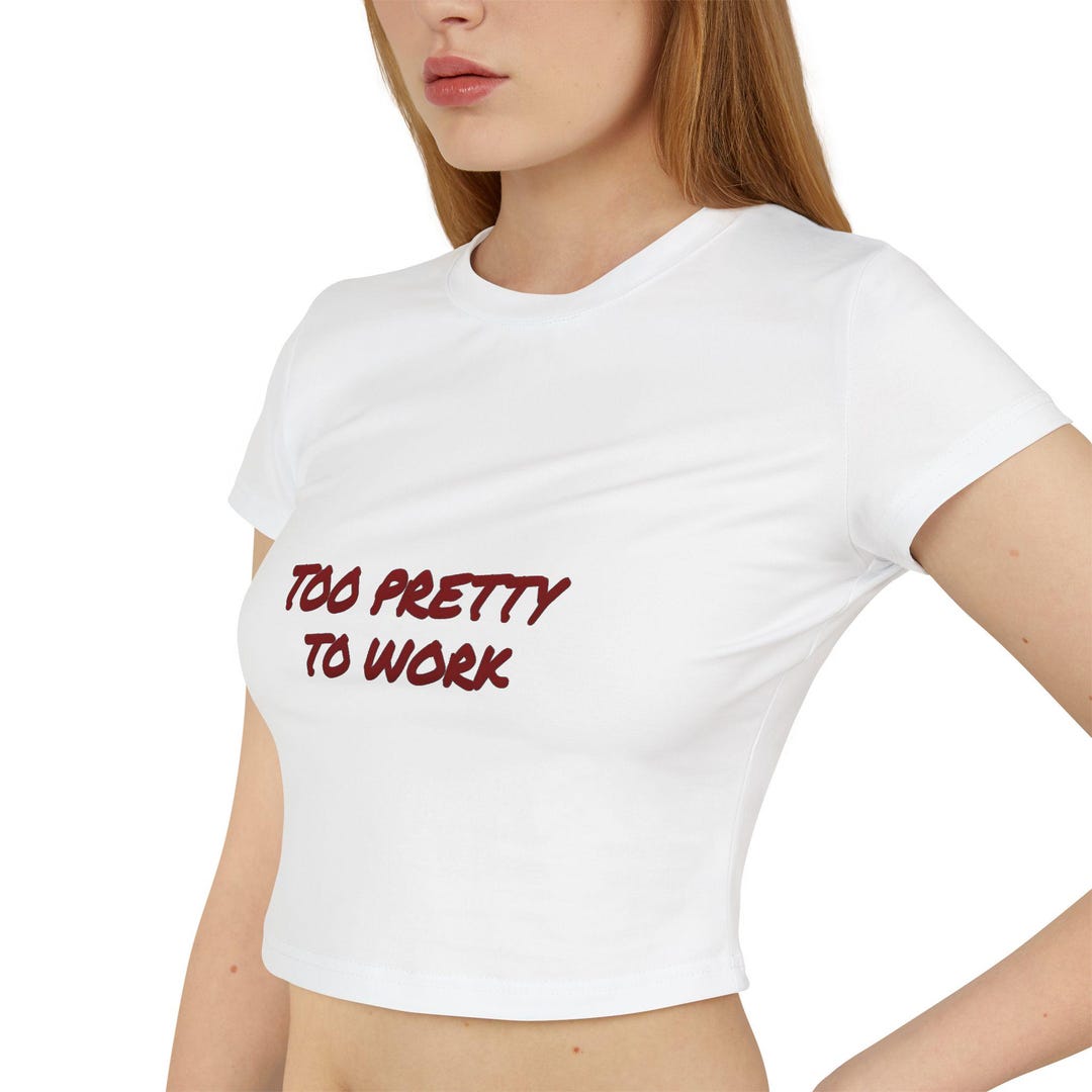 Too Pretty to Work, Too Pretty, Too Pretty for Work, Pretty Shirt ...